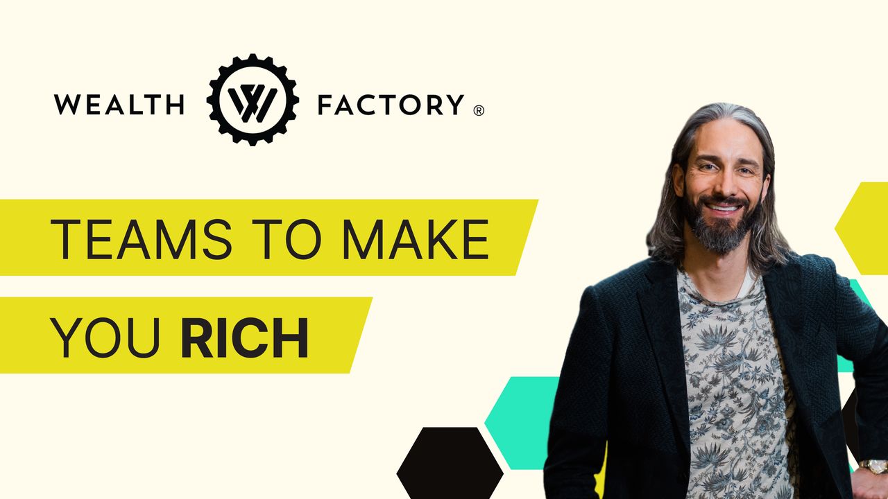 Building The Right Team - Wealth Factory