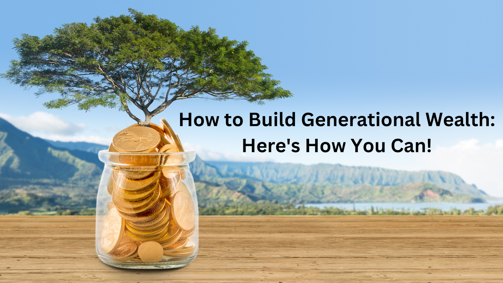 How to Build Generational Wealth: Here’s How You Can! – Wealth Factory | Achieve Financial Peace